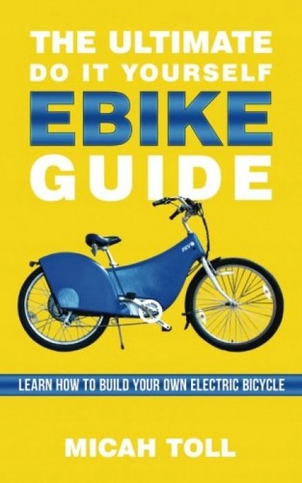 Micah Toll The Ultimate Do It Yourself Ebike Guide - 7654403548 ... Micah Toll The Ultimate Do It Yourself Ebike Guide - 7654403548 ...